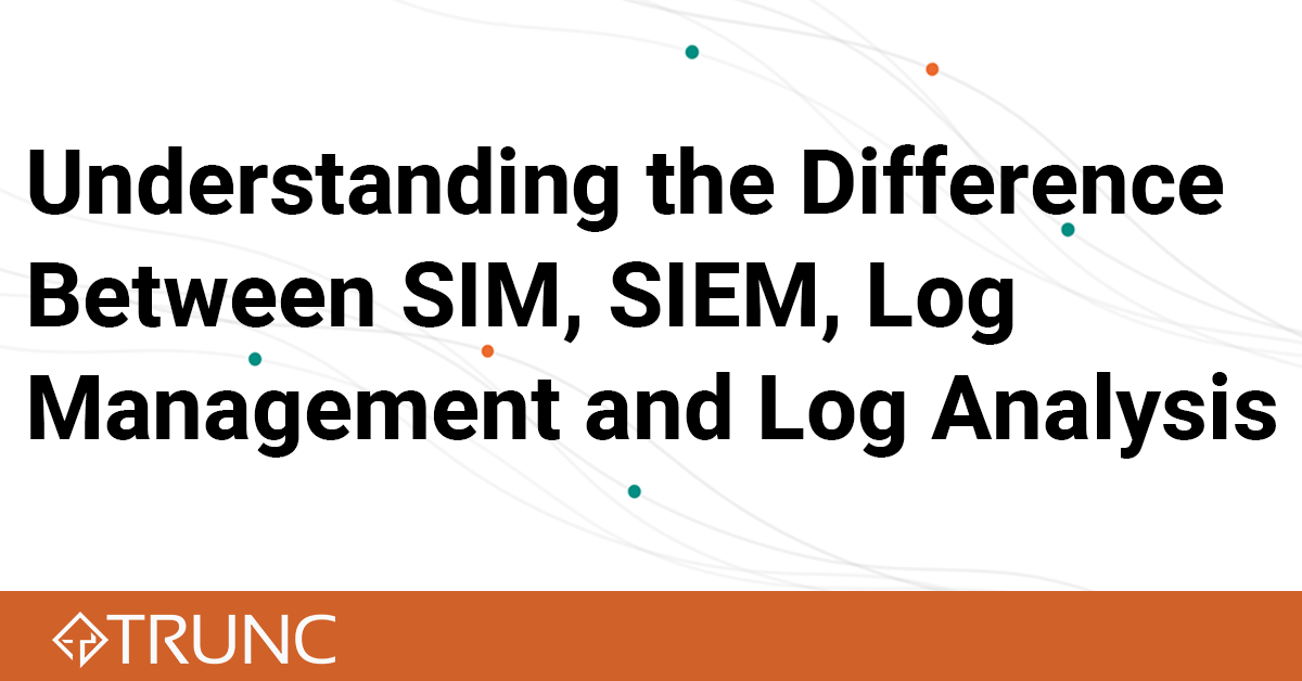 Difference Between Sim Siem Log Management And Log Analysis